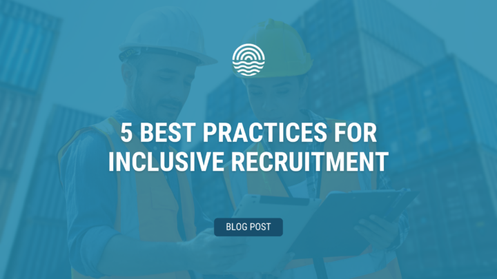 5 Best Practices for Inclusive Recruitment in the Waterfront Industry ...