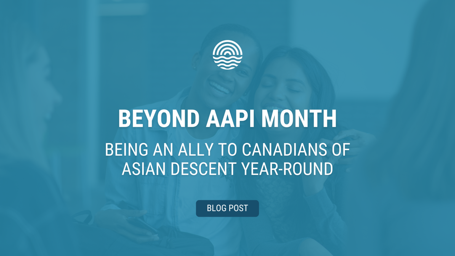 Beyond AAPI Month: Being an Ally to Canadians of Asian Descent Year ...